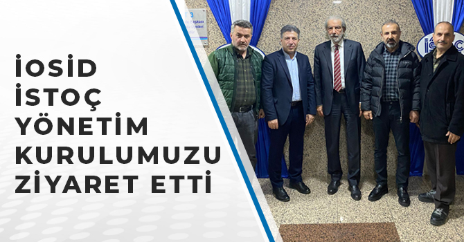 İSTOÇ TİCARET MERKEZİ RESMİ WEB SİTESİ | İOSİD İSTOÇ ZİYARETİ